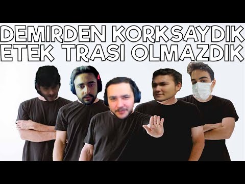 DEMİRDEN KORKSAYDIK ETEK TRAŞI OLMAZDIK