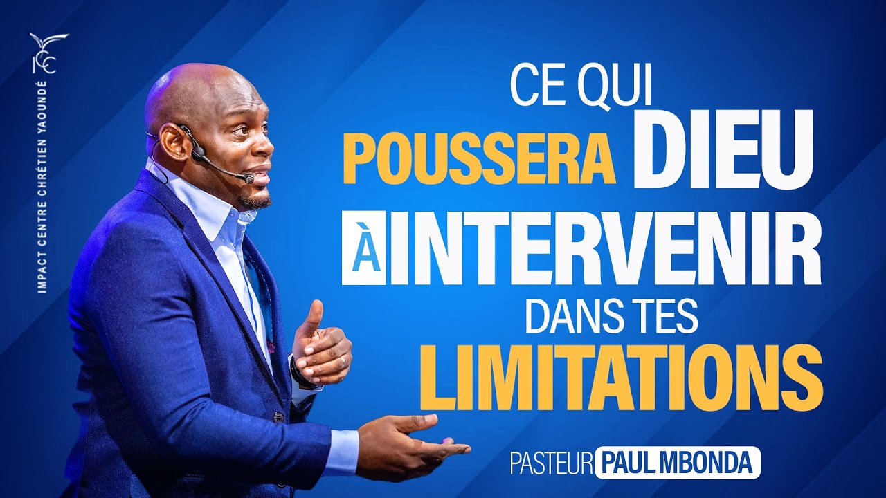 CE QUI POUSSERA DIEU À INTERVENIR DANS TES LIMITATIONS - Ps PAUL MBONDA ...