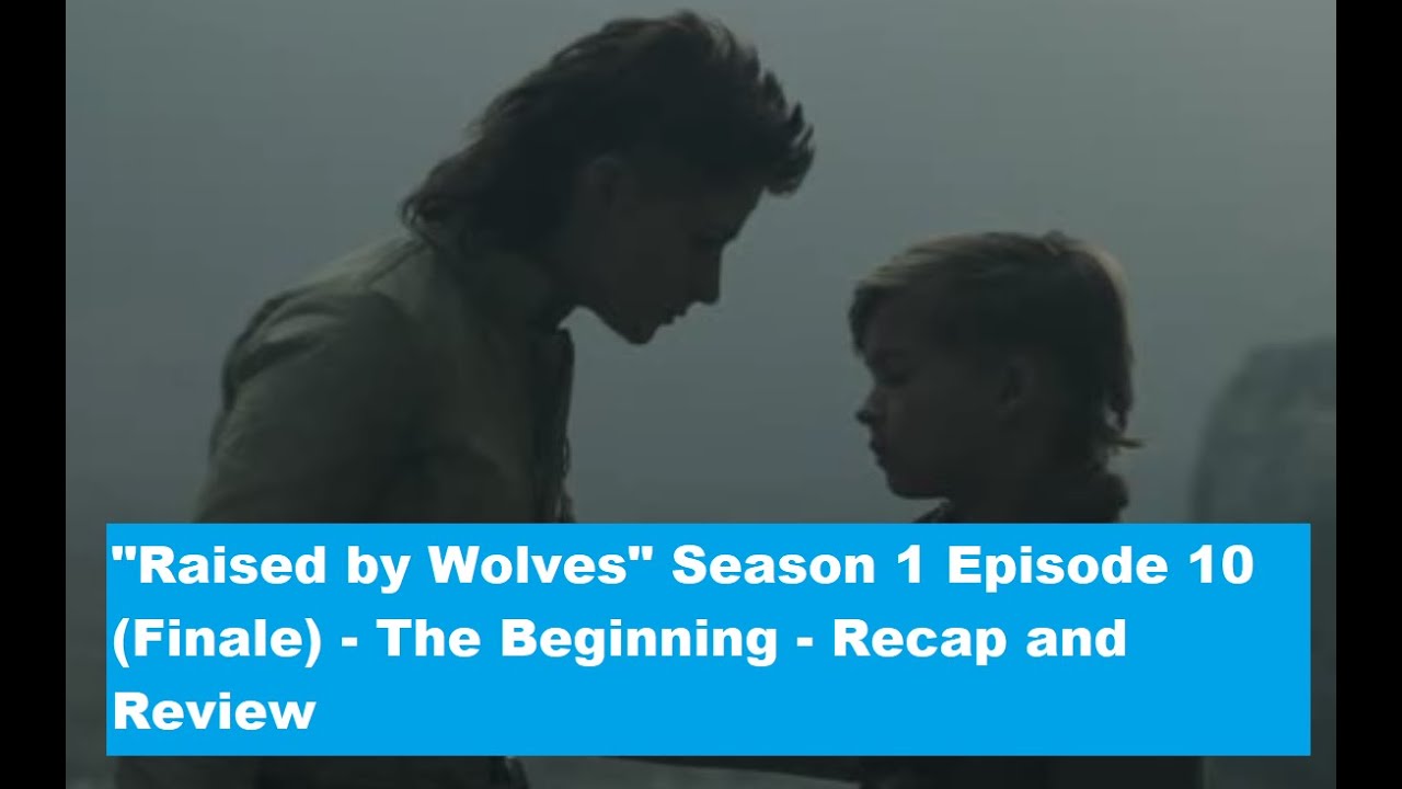"Raised by Wolves" Season 1 Episode 10 (Finale) Recap and Review: The ...