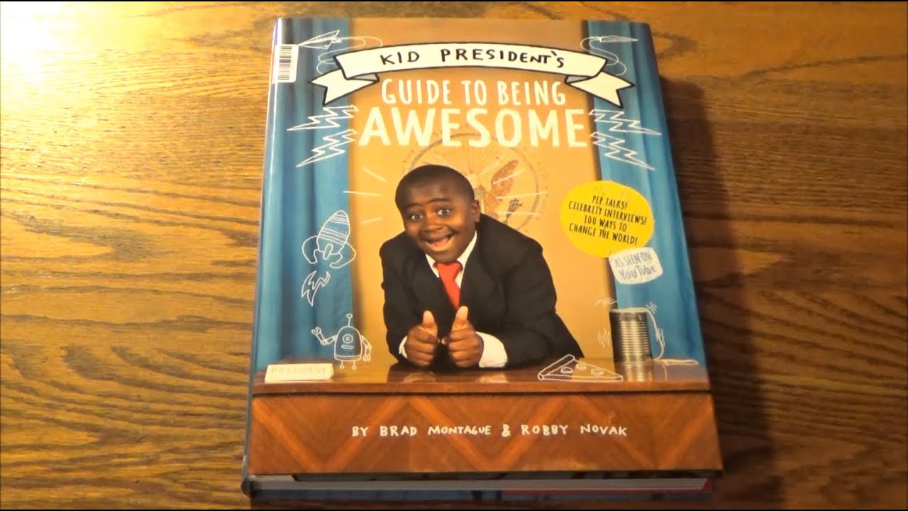 The Child-In-Chief In All Of Us - Kid President's Guide To Being ...