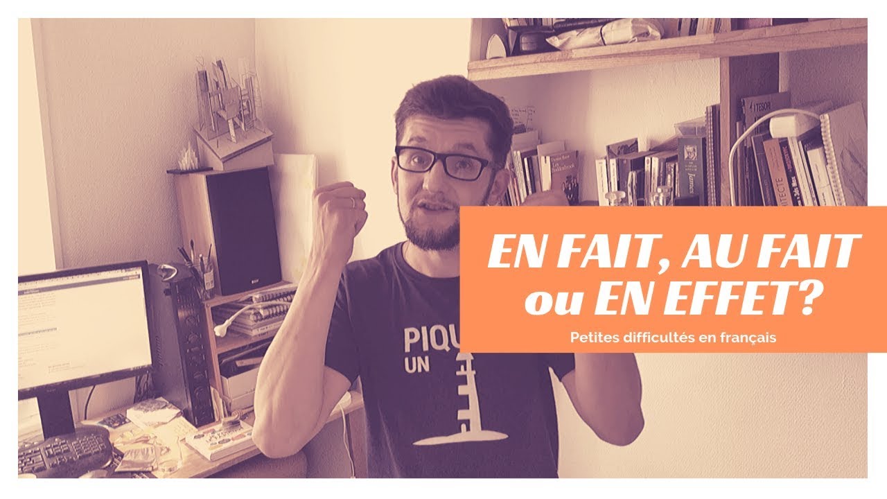En effet, au fait, en fait – quelle en est la différence ? - YouTube