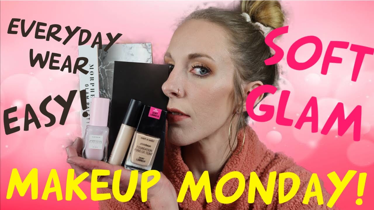Makeup Monday | Easy Soft Glam | Everyday Look - YouTube