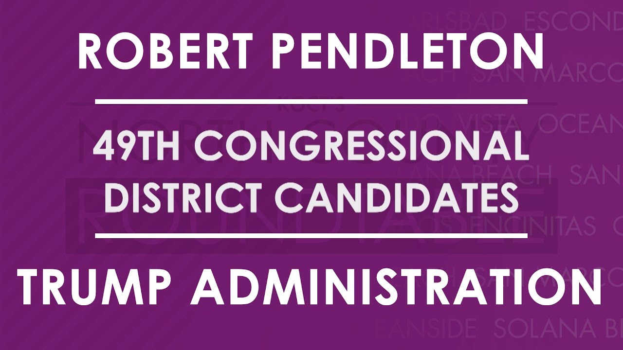 ROBERT PENDLETON - Trump Administration - 49th Congressional District ...