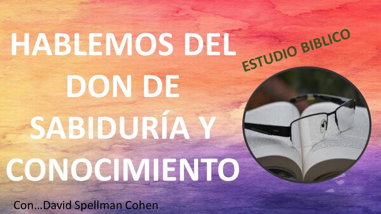HABLEMOS DEL DON DE SABIDURIA Y DON DE CIENCIA - YouTube