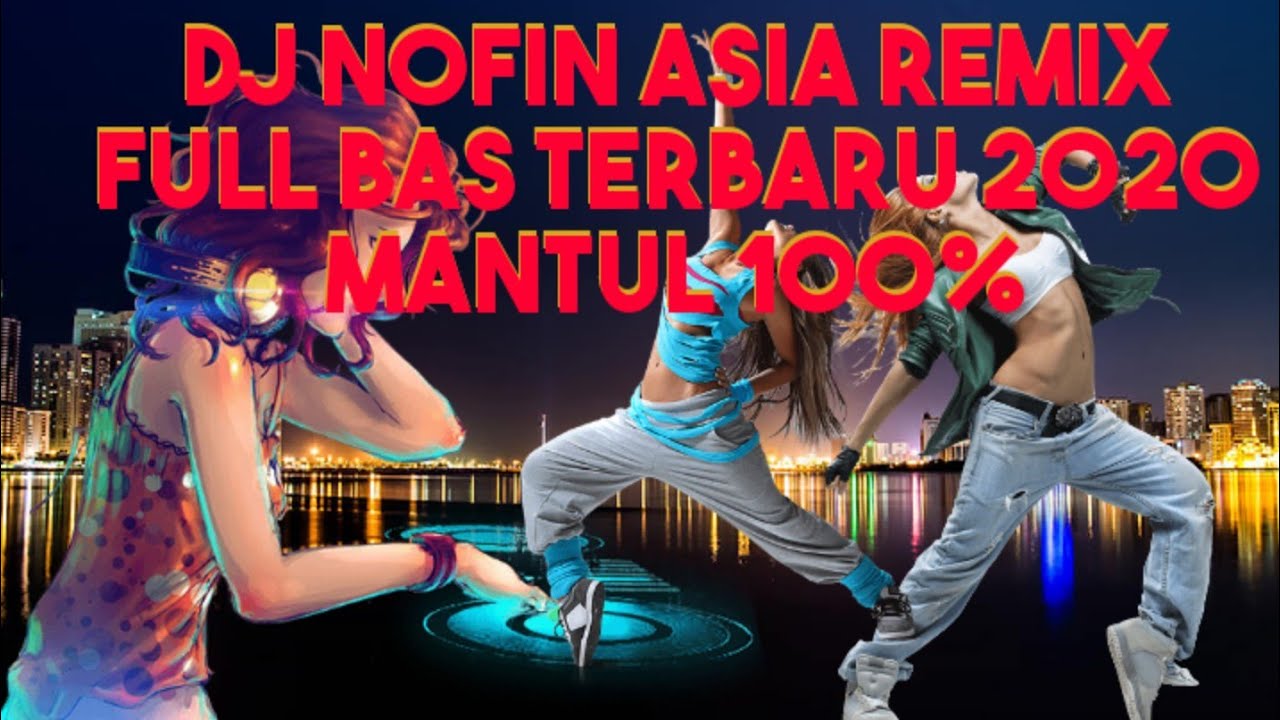 Dj Nofin Asia Remix Full Bas Terbaru 2020 Mantul 100% Hajar Bro - YouTube