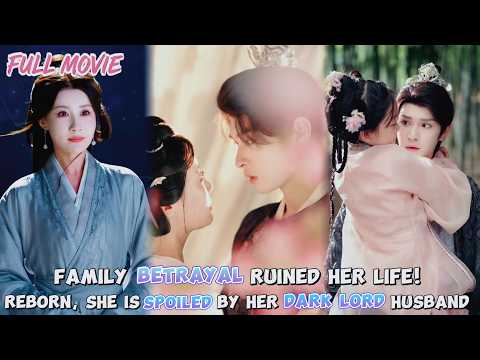 Family Betrayal Ruined Her Life【FULL】Reborn, She Is Spoiled By Her Dark Lord Husband & Babies!#drama