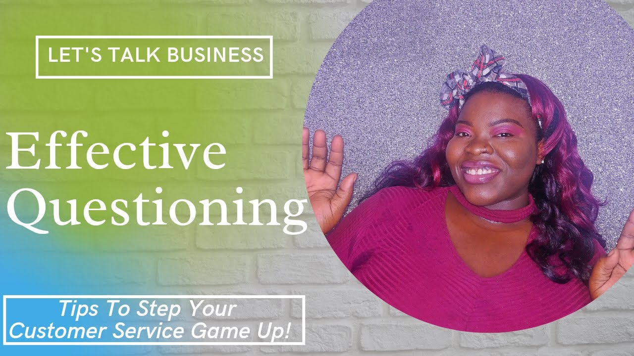 Tips for Effective Questioning In Business | Tips To Step Your Customer ...