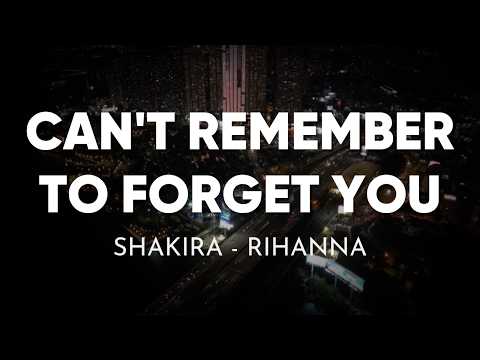 Shakira - Can't Remember to Forget You (Lyrics) ft. Rihanna