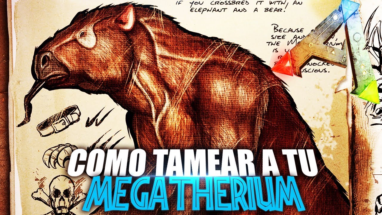 COMO TAMEAR A TU MEGATHERIUM | Guia Español | Ark: Survival Evolved ...