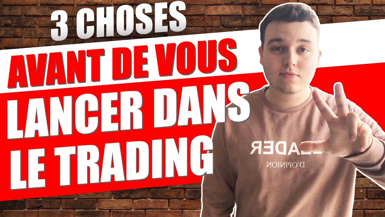 3 CHOSES A SAVOIR AVANT DE VOUS LANCER DANS LE TRADING + VOS QUESTIONS ...