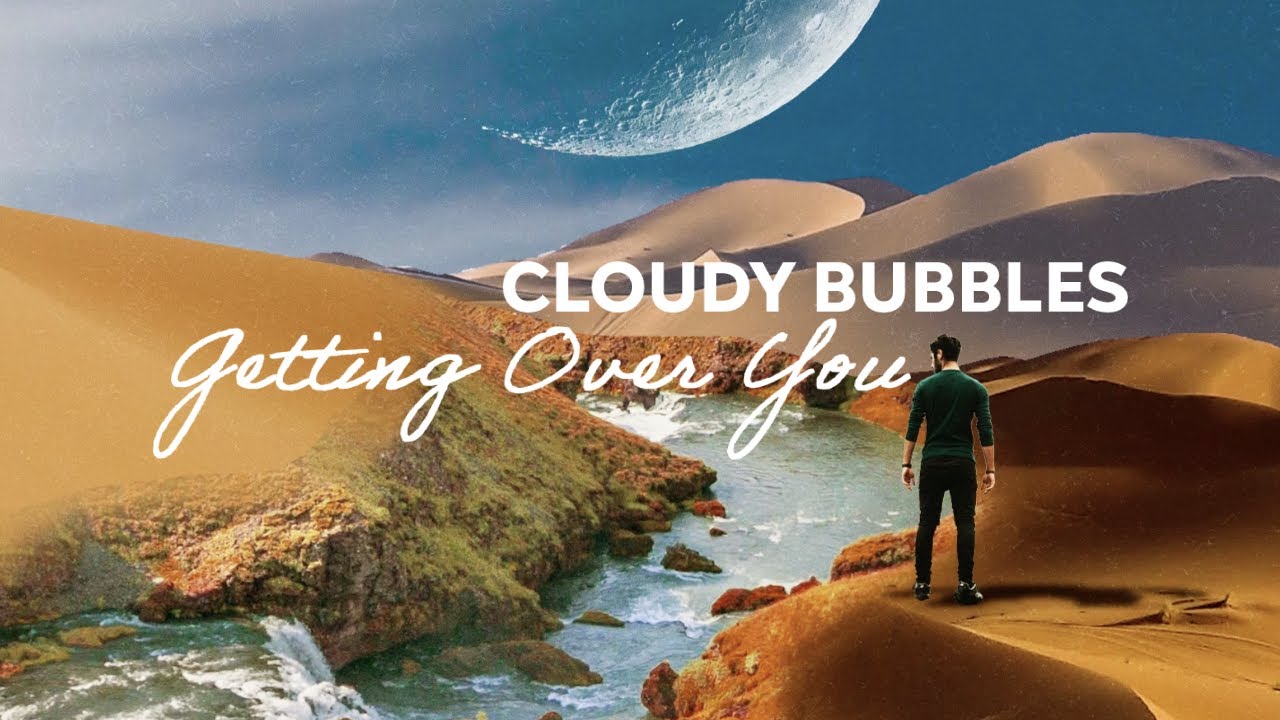 Cloudy Bubbles - Getting Over You [Official Audio] - YouTube