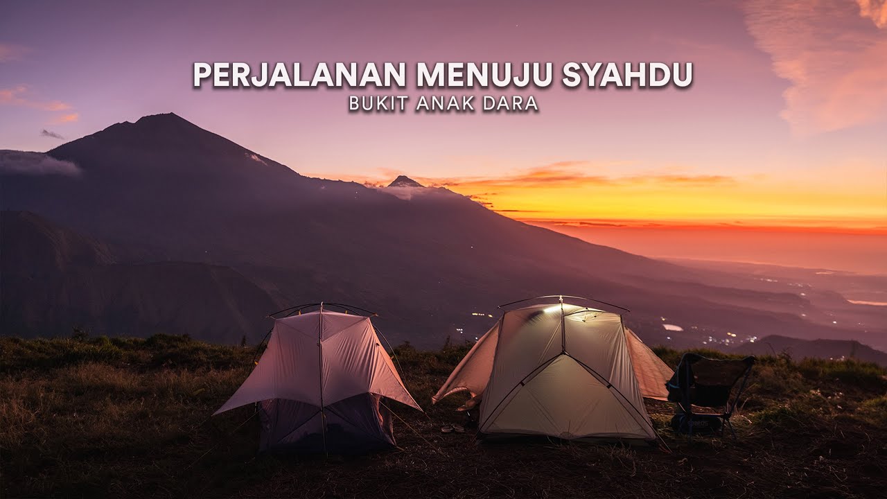Camping di Bukit Anak Dara, Matahari Terbenam dan Terbit yang Sangat ...