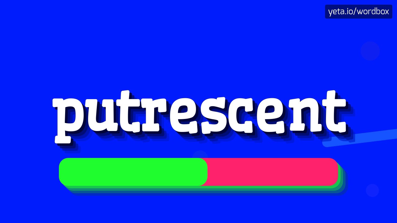 PUTRESCENT - HOW TO PRONOUNCE IT!? - YouTube