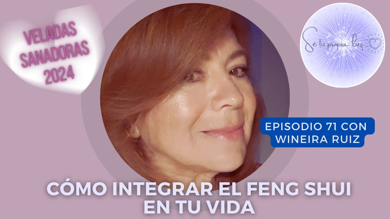EL FENG SHUI EN TU VIDA. EPISODIO NO.71 CON WINEIRA RUIZ - YouTube