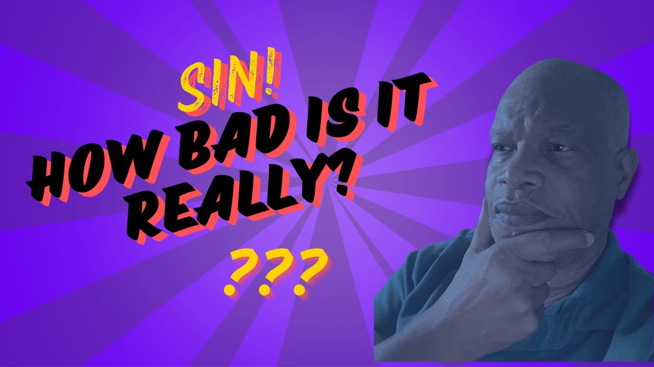 Sin! How bad is it Really? (IJS Good News Ministries) - YouTube