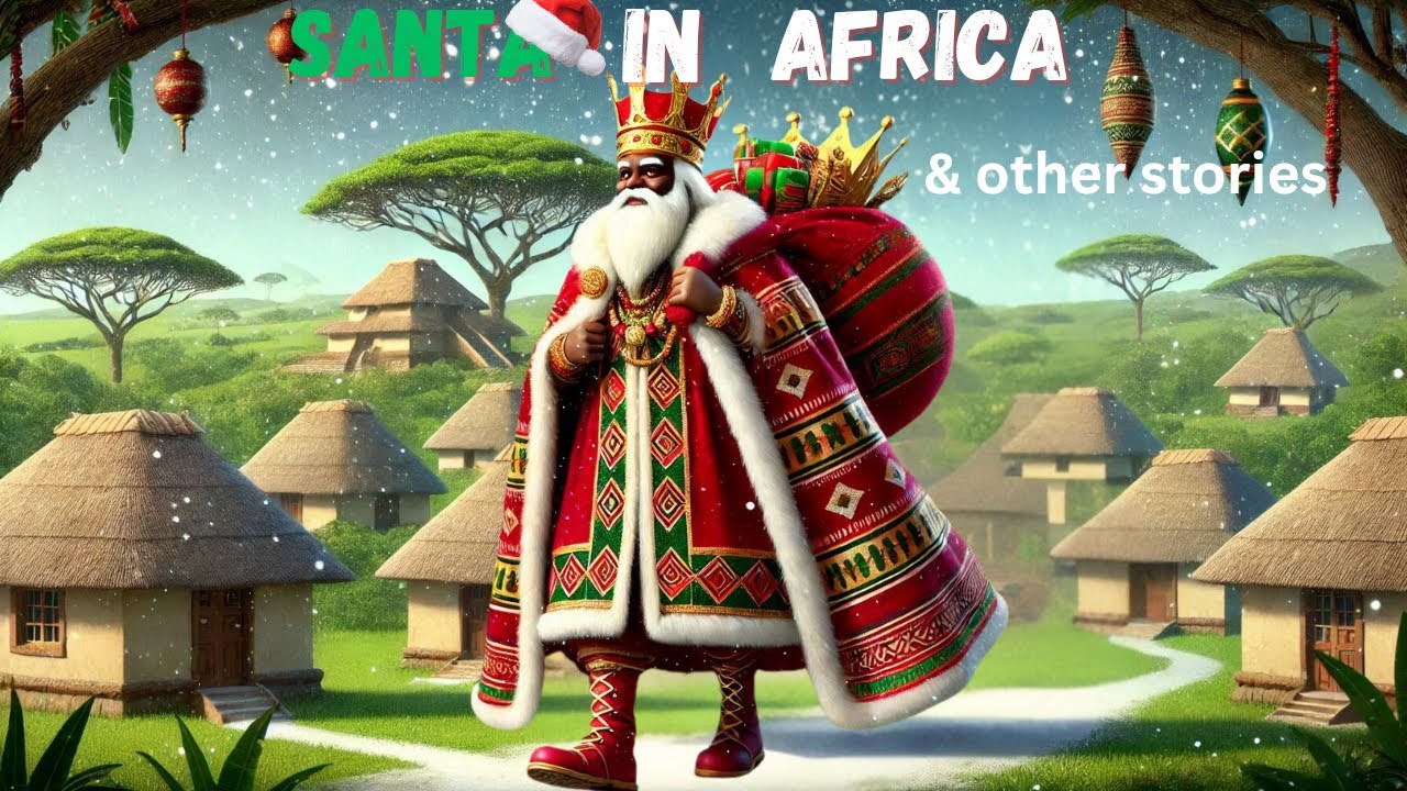AFRICAN CHRISTMAS TALE: SANTA IN AFRICA AND OTHER STORIES Latest ...