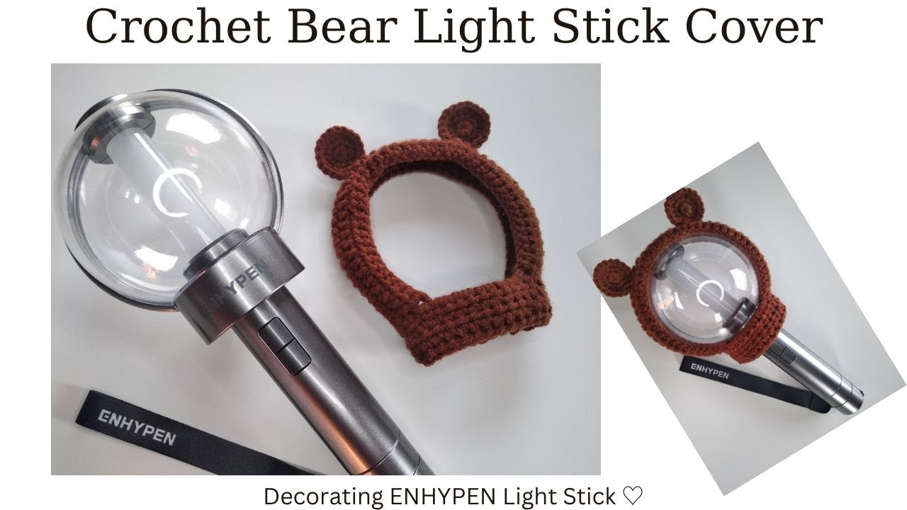 Crochet Bear Light Stick Cover Tutorial 🐻 | ENHYPEN Light Stick ...