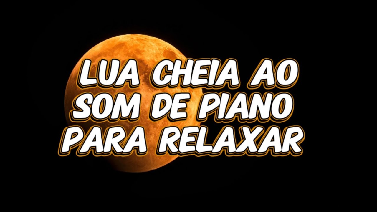 Melodia motivacional.lua cheia ao som de piano para relaxar e meditar e dormir #relaxar #paz # ...
