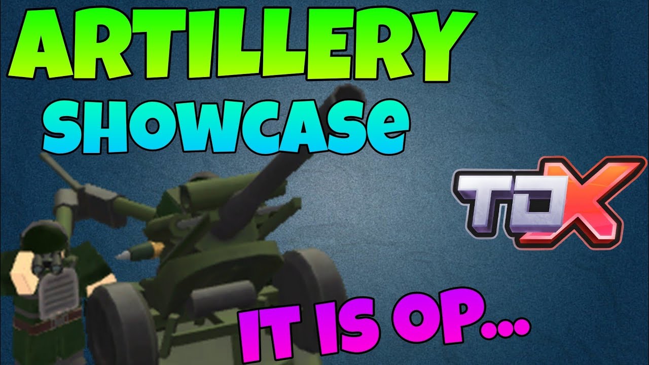 Artillery showcase. Is it op? | TDX - YouTube