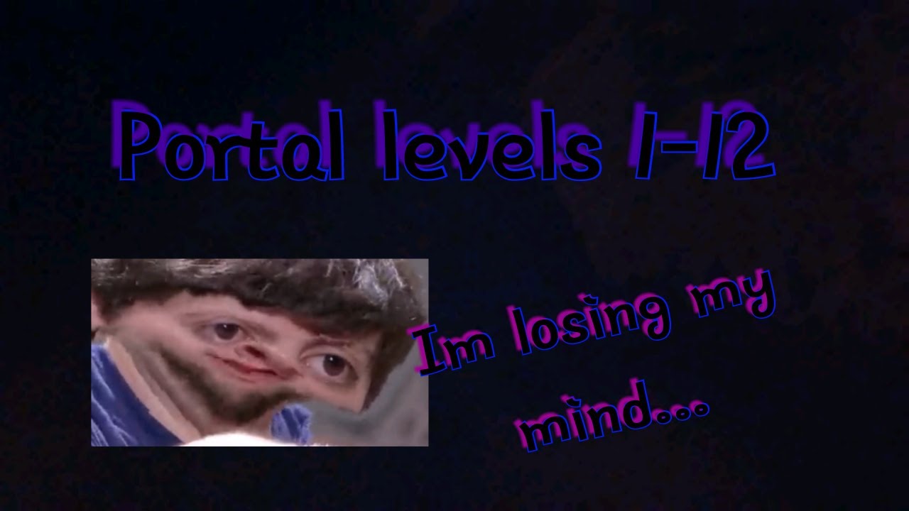 Portal Levels 1-12 - YouTube