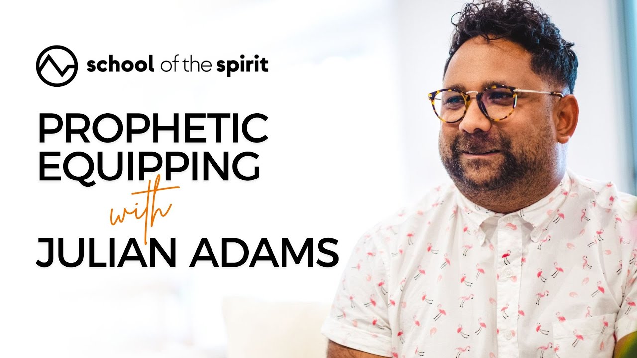 Prophetic Equipping with Julian Adams - YouTube