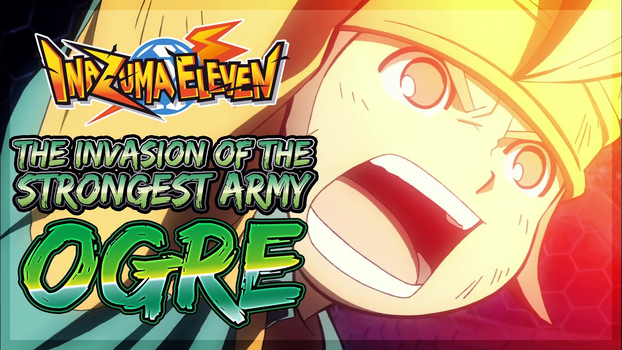 Inazuma Eleven: The Movie - The Invasion Of The Strongest Army, Ogre ...