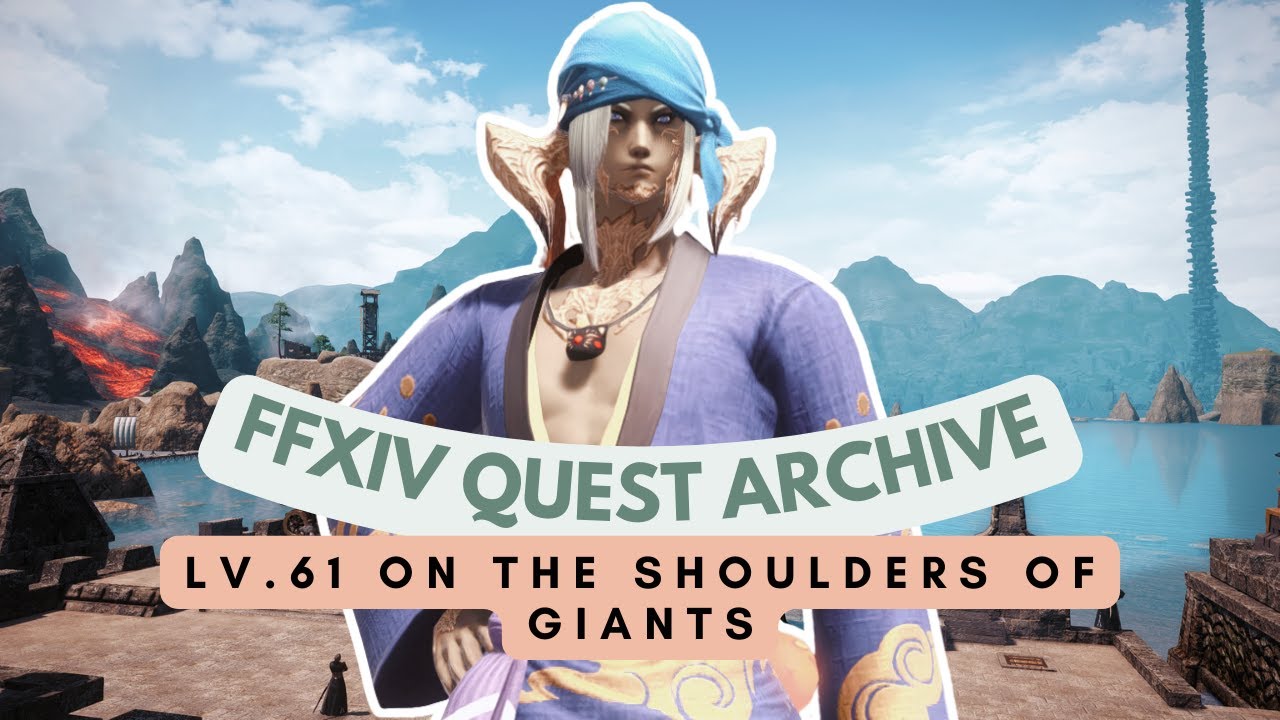 Lv.61 On the Shoulders of Giant | FFXIV Quest Archive - YouTube