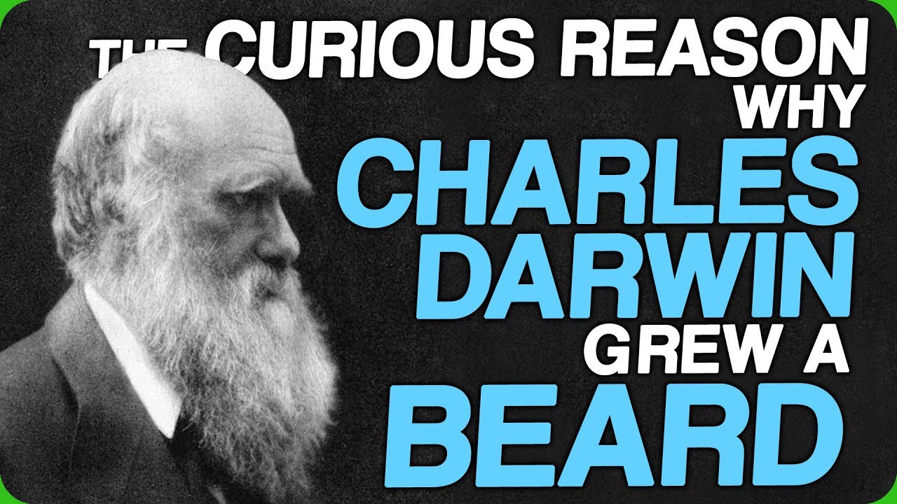 The Curious Reason Why Charles Darwin Grew A Beard (The Return of the ...
