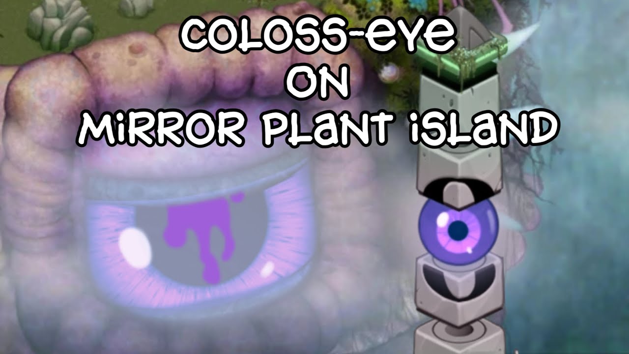 My Singing Monsters - Coloss-Eye On Mirror Plant Island (What If ...