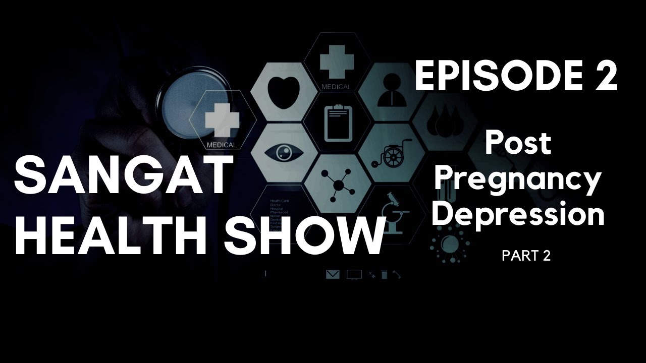 sangat-health-show-post-pregnancy-depression-episode-2-part-2