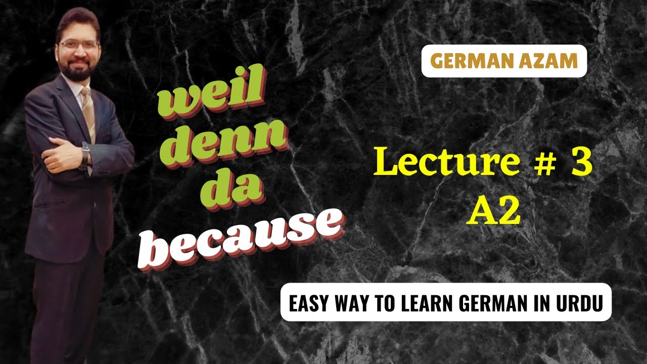 German course in Urdu/Hindi | | A2 | Lecture 3 | how to use weil /denn ...