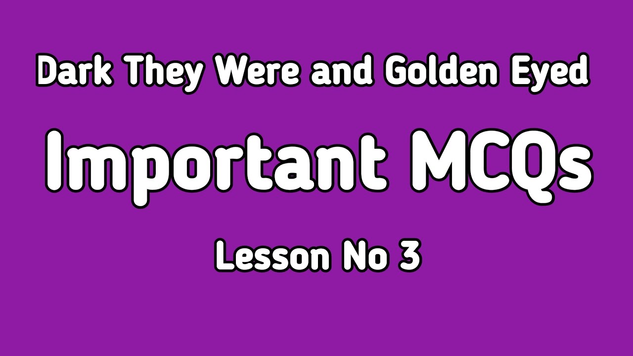 Dark They Were and Golden Eyed Multiple Choice Questions MCQs - YouTube