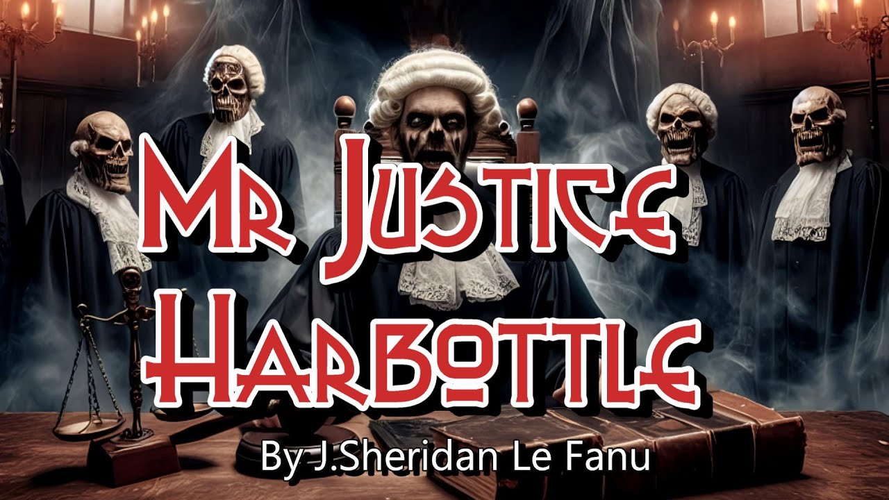 Mr Justice Harbottle by J.Sheridan Le Fanu (Judged by the court of the ...