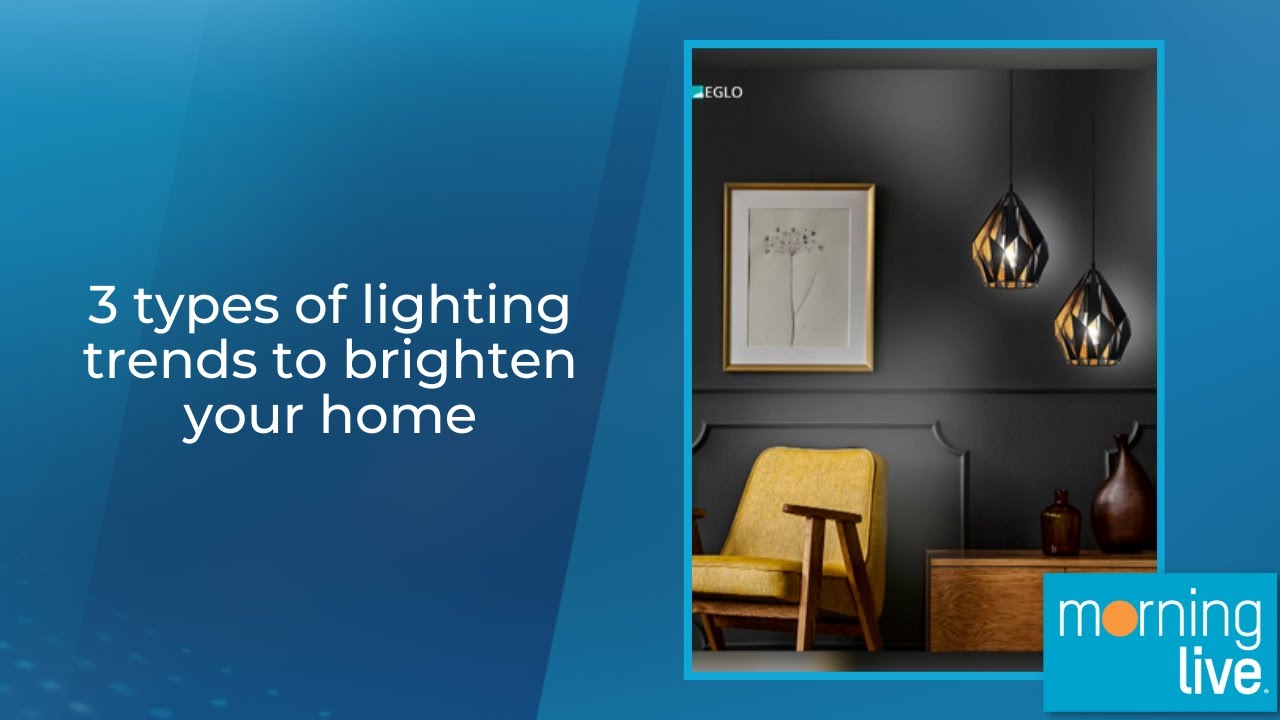 3 types of lighting trends to brighten your home - YouTube