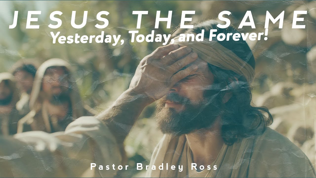 Jesus the Same Yesterday, Today, and Forever! - YouTube