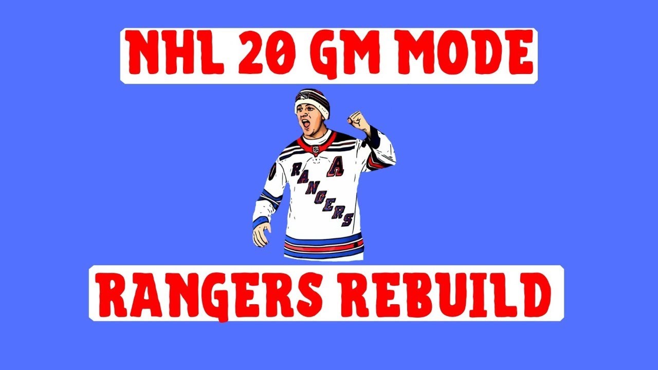 NHL 20 GM Mode: New York Rangers "Rebuild" - YouTube