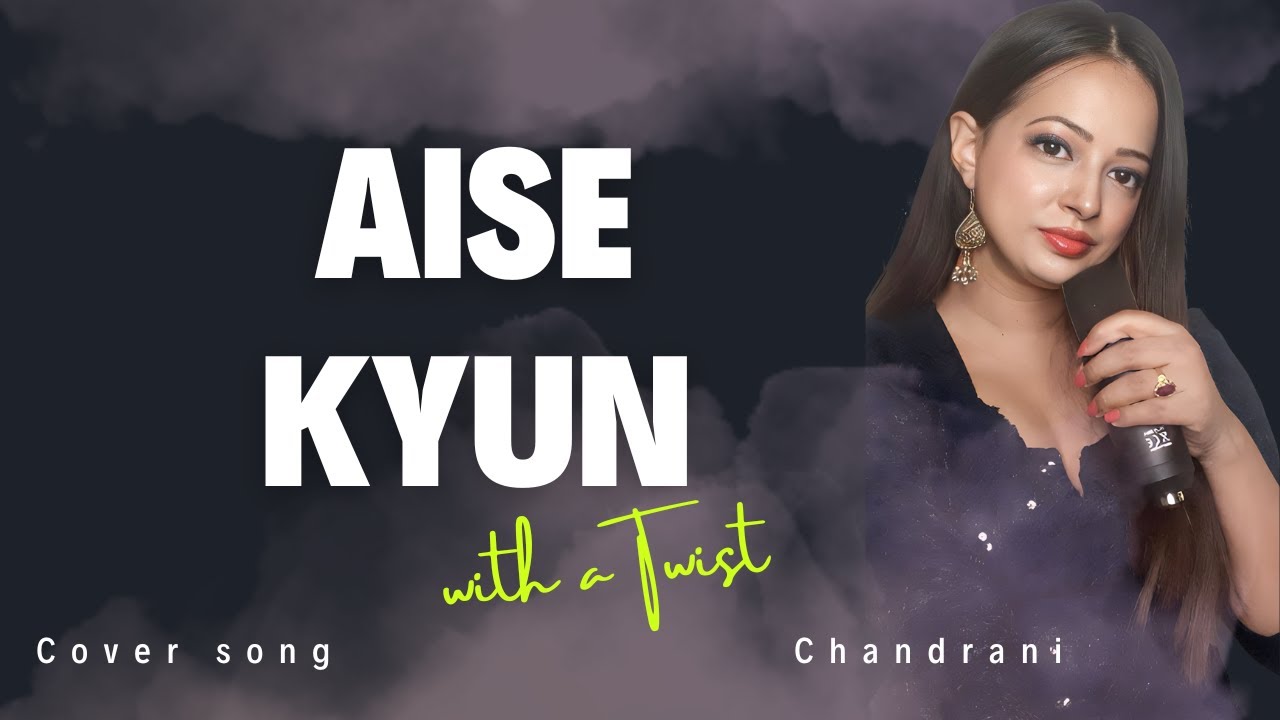 AISE KYUN (with a Twist) | REKHA BHARDWAJ | COVER SONG | CHANDRANI PAUL - YouTube