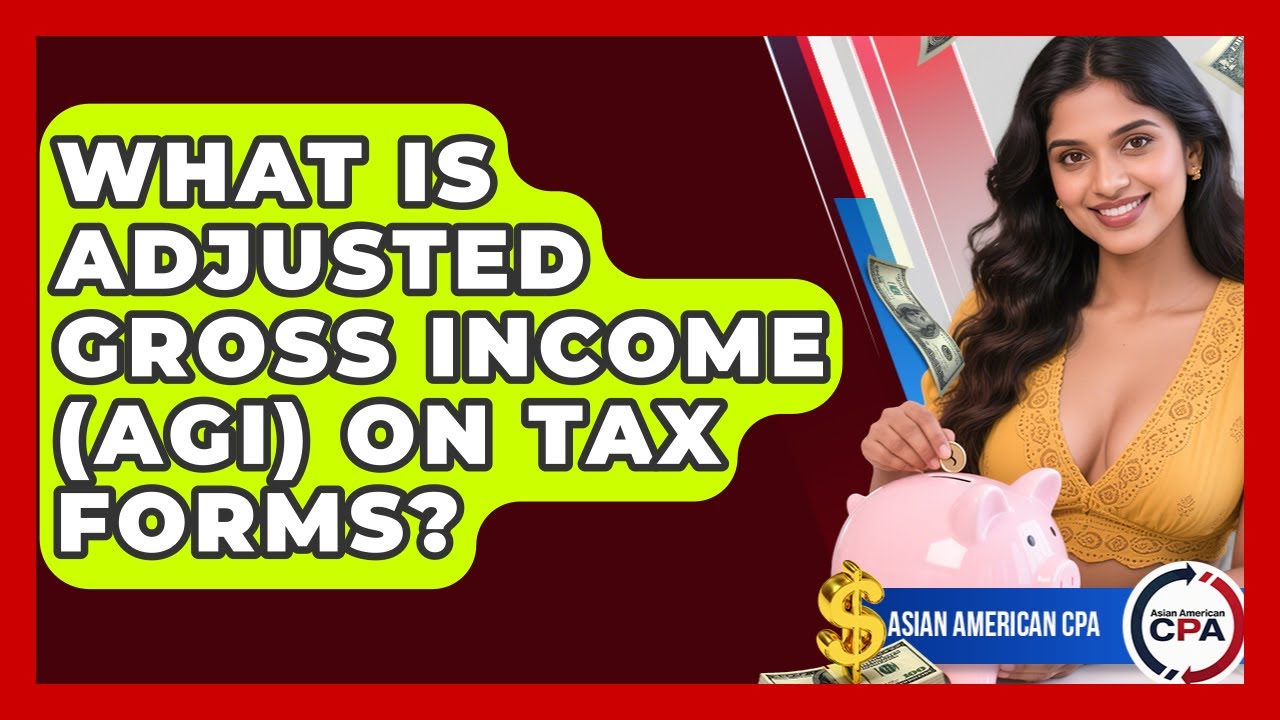 What Is Adjusted Gross Income (AGI) On Tax Forms? - Asian American CPA ...