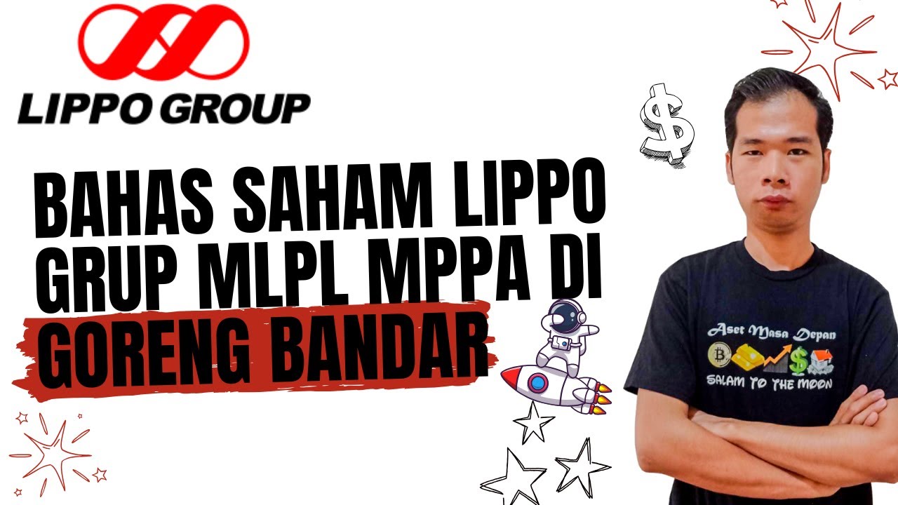 BAHAS SAHAM MLPL MPPA SAHAM LIPPO GRUP DI GORENG BANDAR LAGI ADA MG CP DI MLPL DAN ASING DI MPPA ...