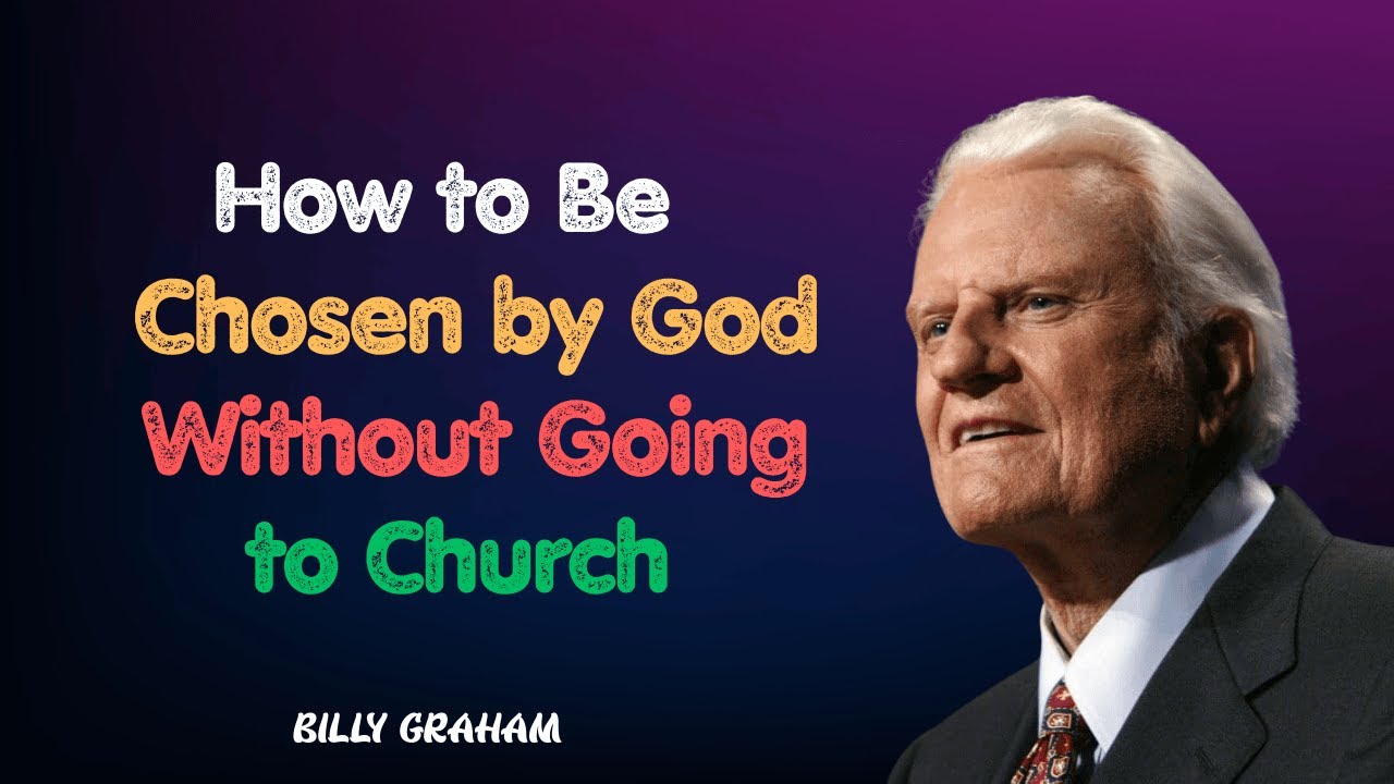 Revealed: How to Be Chosen by God Without Church Attendance | Billy ...