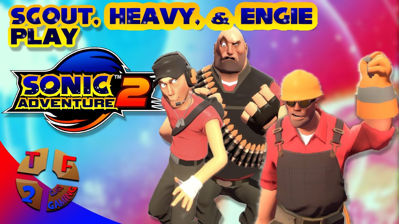 Scout, Heavy, & Engineer Play Sonic Adventure 2 - YouTube