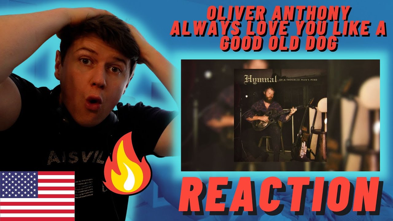 Oliver Anthony - Always Love You Like A Good Old Dog - IRISH REACTON ...