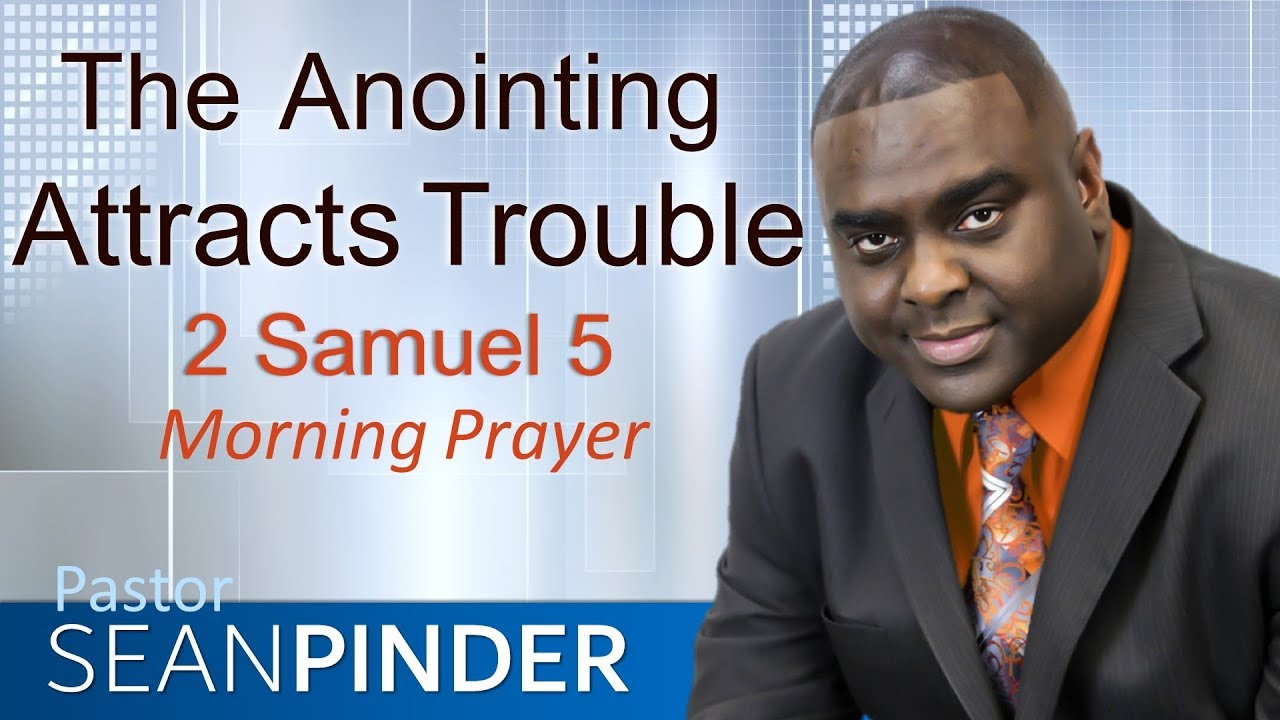 THE ANOINTING ATTRACTS TROUBLE - 2 SAMUEL 5 - MORNING PRAYER | PASTOR ...