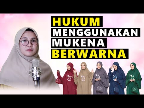 HUKUM MEMAKAI MUKENA WARNA WARNI UNTUK SOLAT
