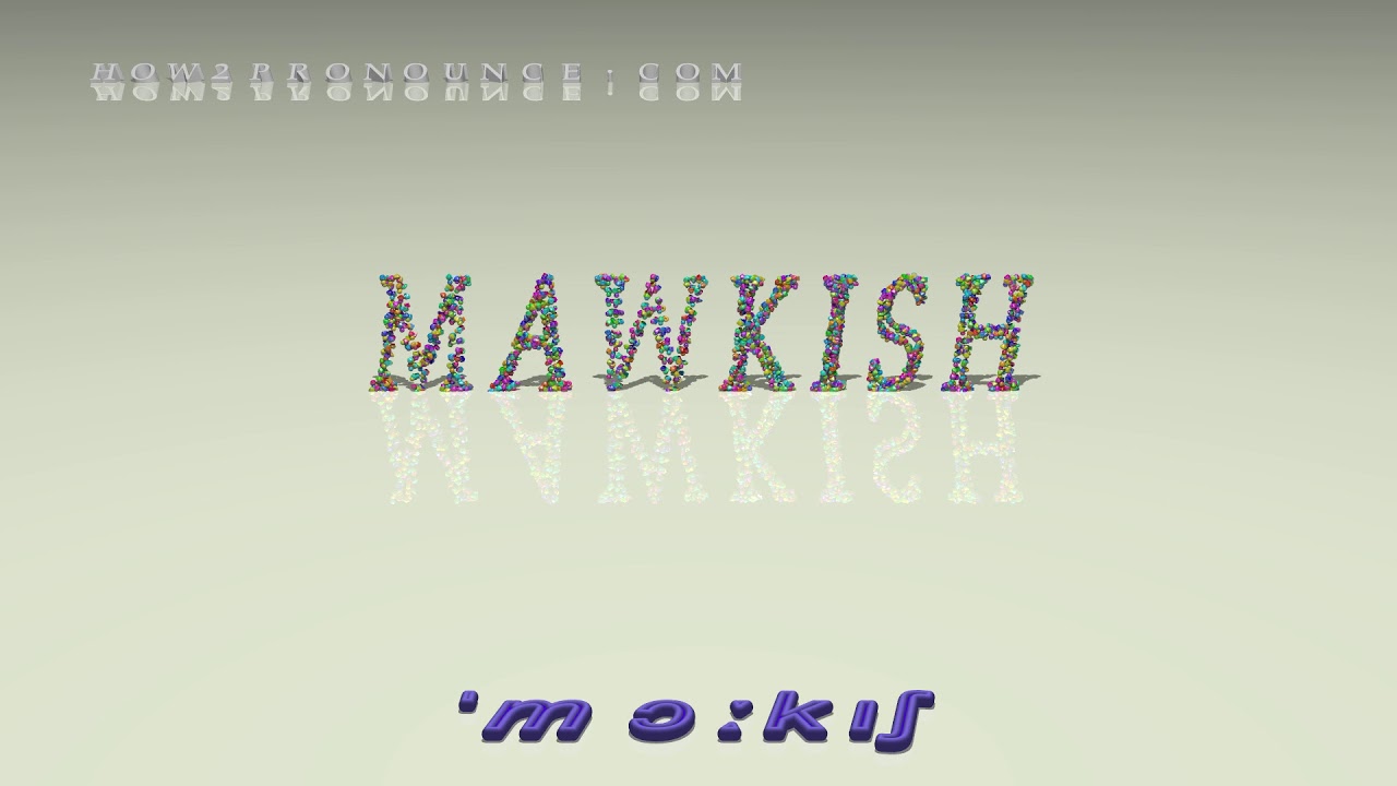 mawkish - pronunciation + Examples in sentences and phrases - YouTube