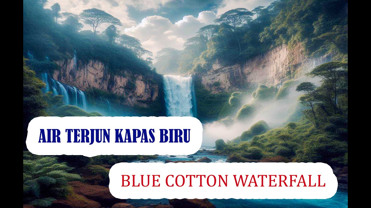 AIR TERJUN KAPAS BIRU Blue cotton waterfall - YouTube