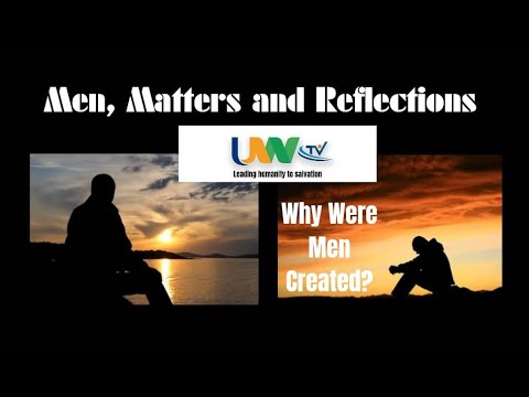 MEN,MATTERS AND REFLECTIONS: Why Were Men Created? - YouTube