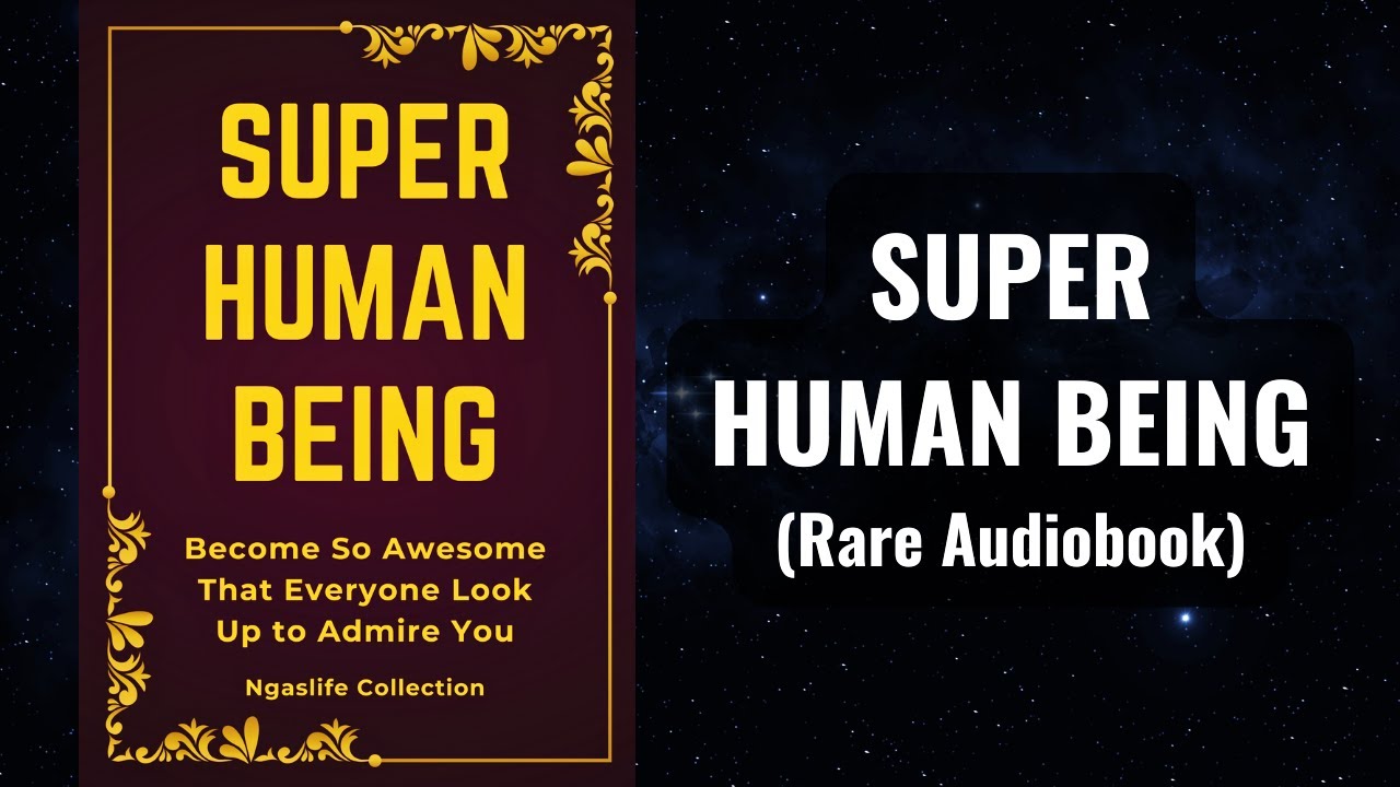 Super Human Being - Become So Awesome That Everyone Admire You ...