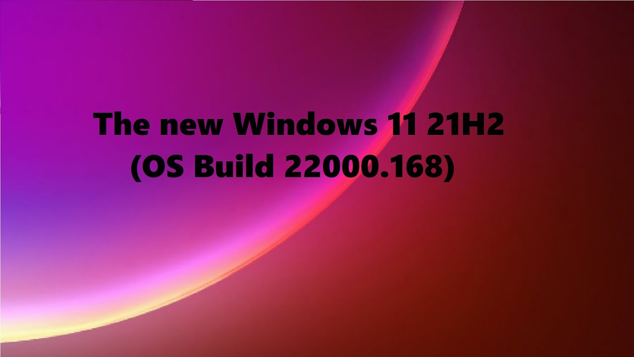 The new Windows 11 21H2 (OS Build 22000.168) - YouTube