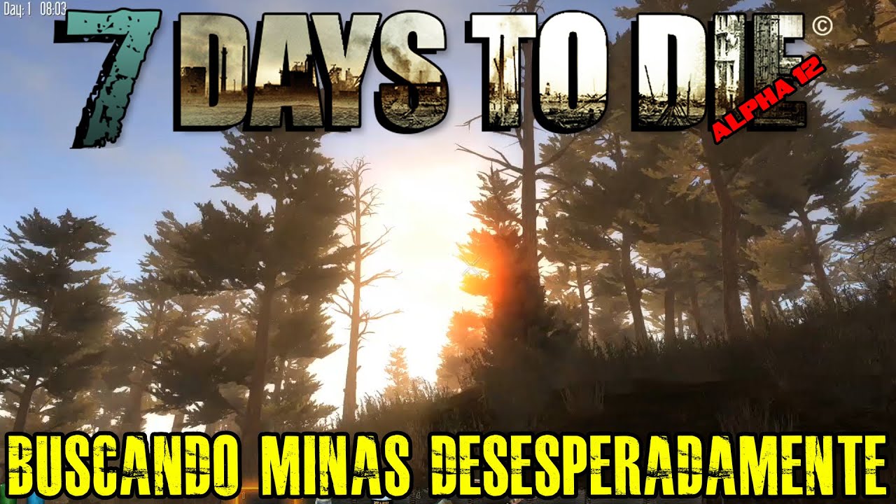 7 DAYS TO DIE ALPHA 12 #7 "BUSCANDO MINAS DESESPERADAMENTE" - YouTube